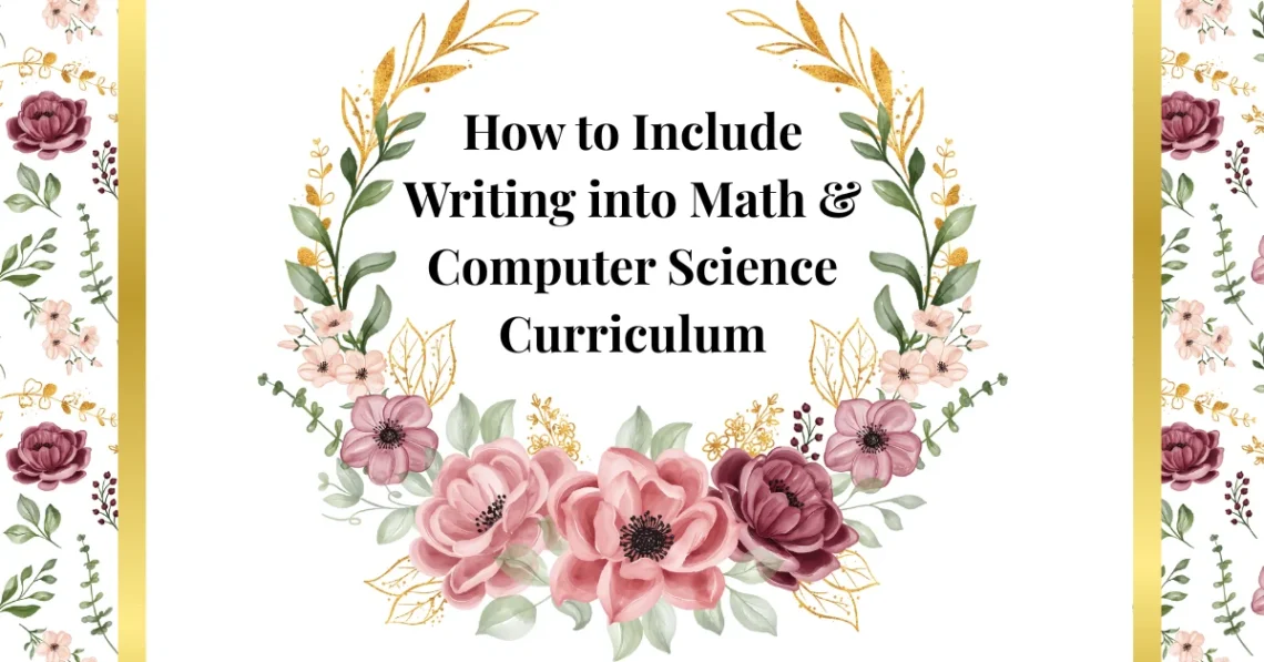 How to Include Writing into Math & Computer Science Curriculum
