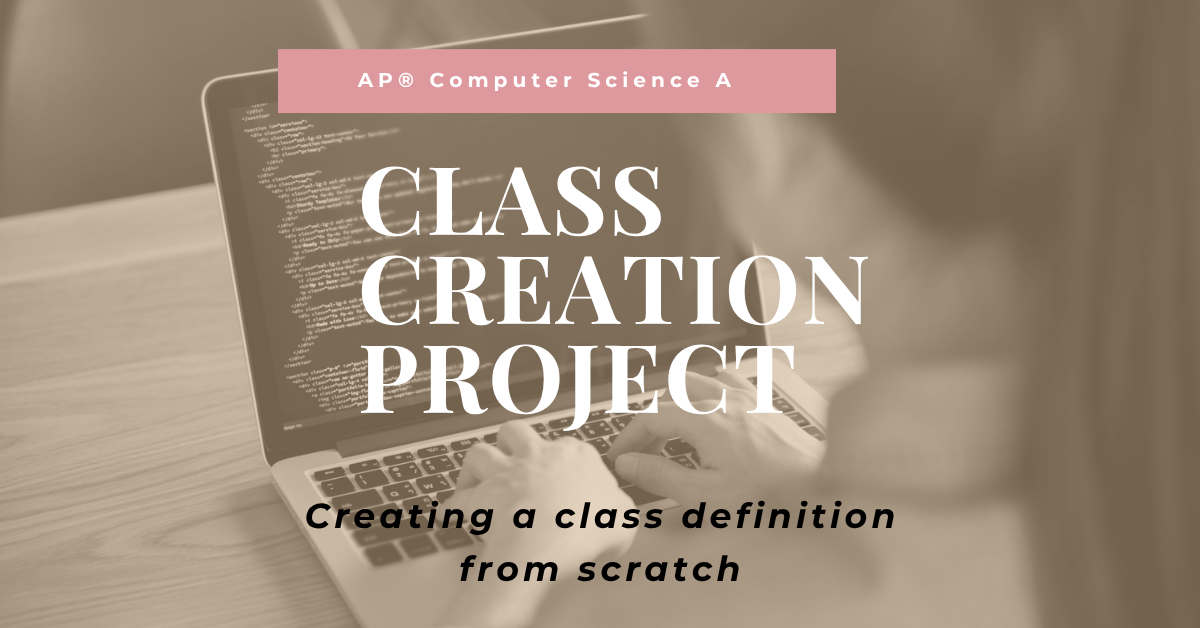 AP® Computer Science A: Class Definition & Driver Program Project