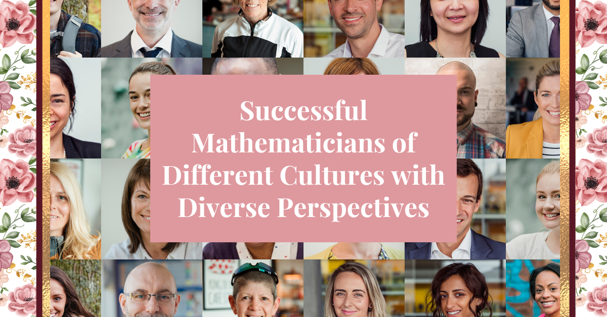 Successful Mathematicians of Different Cultures with Diverse Perspectives