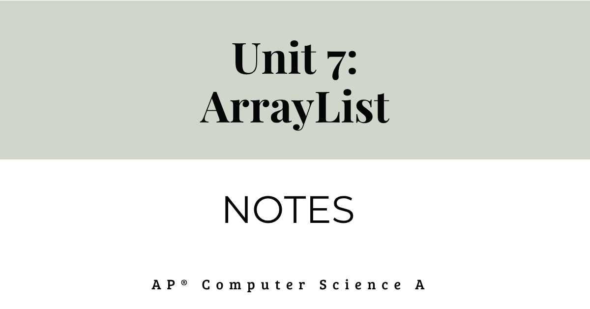 Mastering ArrayLists: Unit 7 Notes for AP® Computer Science A