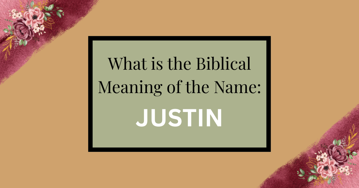 The Awesome Biblical Meaning of the Name JUSTIN