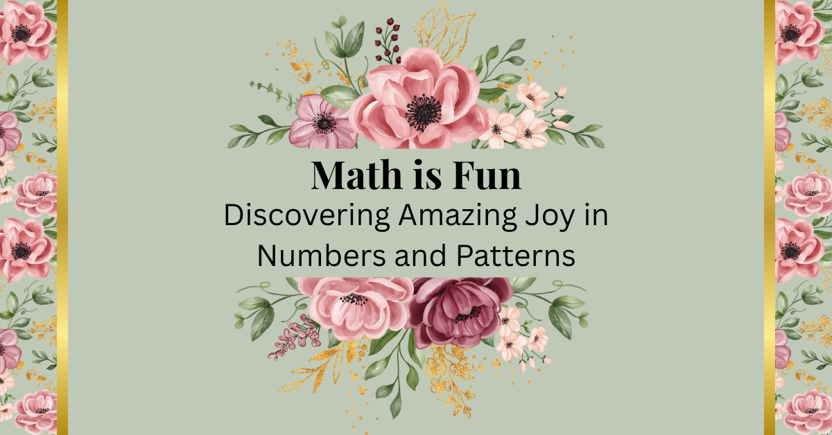 Math is Fun: Discovering Amazing Joy in Numbers and Patterns