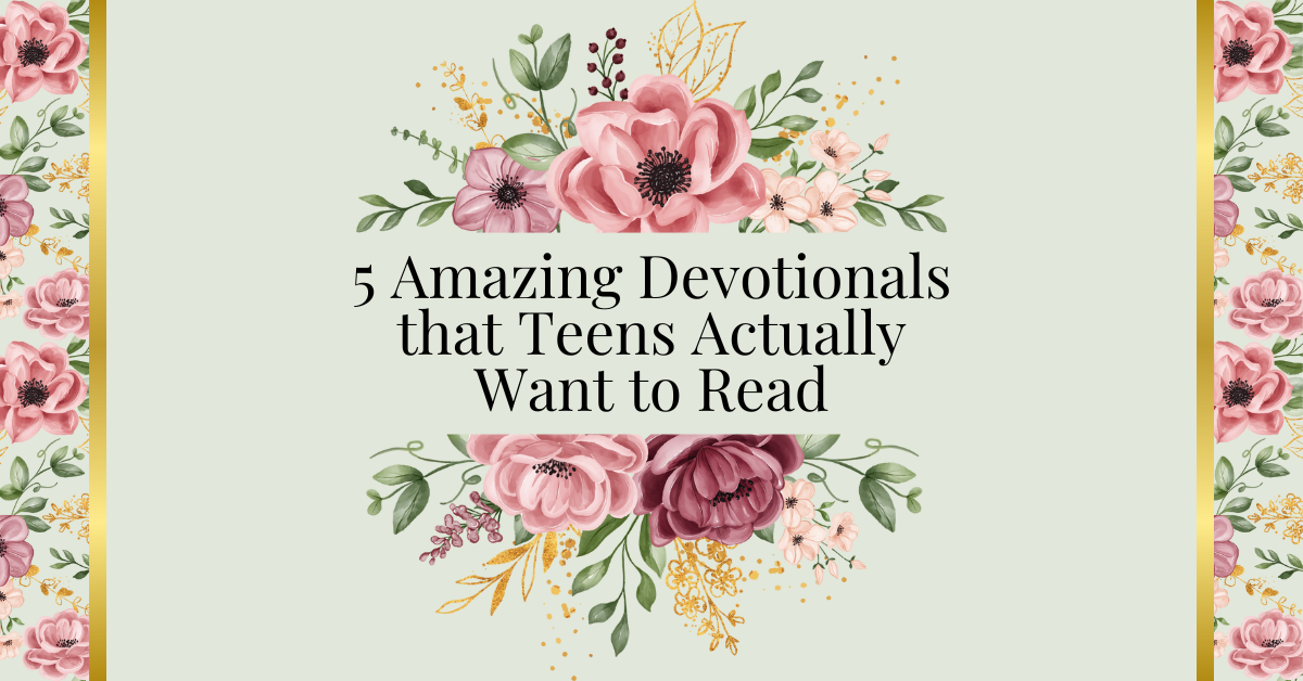 5 Amazing Devotionals that Teens Actually Want to Read