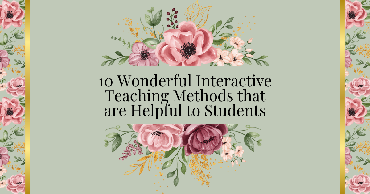 10 Wonderful Interactive Teaching Methods that are Helpful to Students