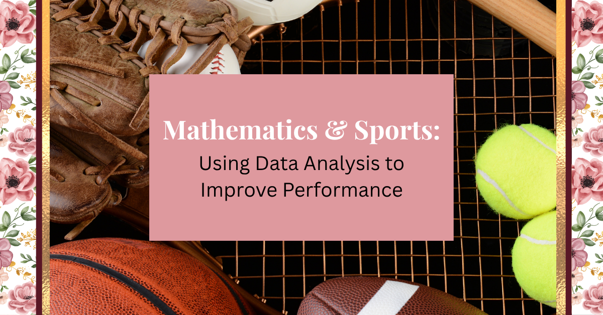 Mathematics and Sports: Using Data Analysis to Improve Performance