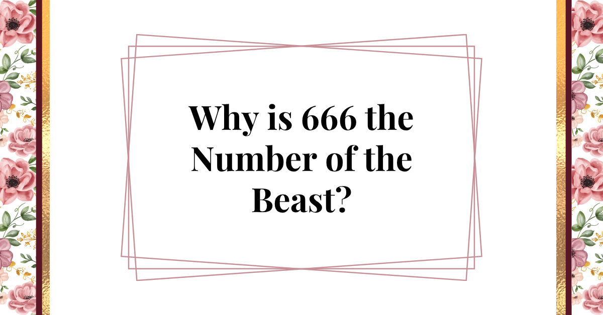 Why Is 666 the Number of the Beast?