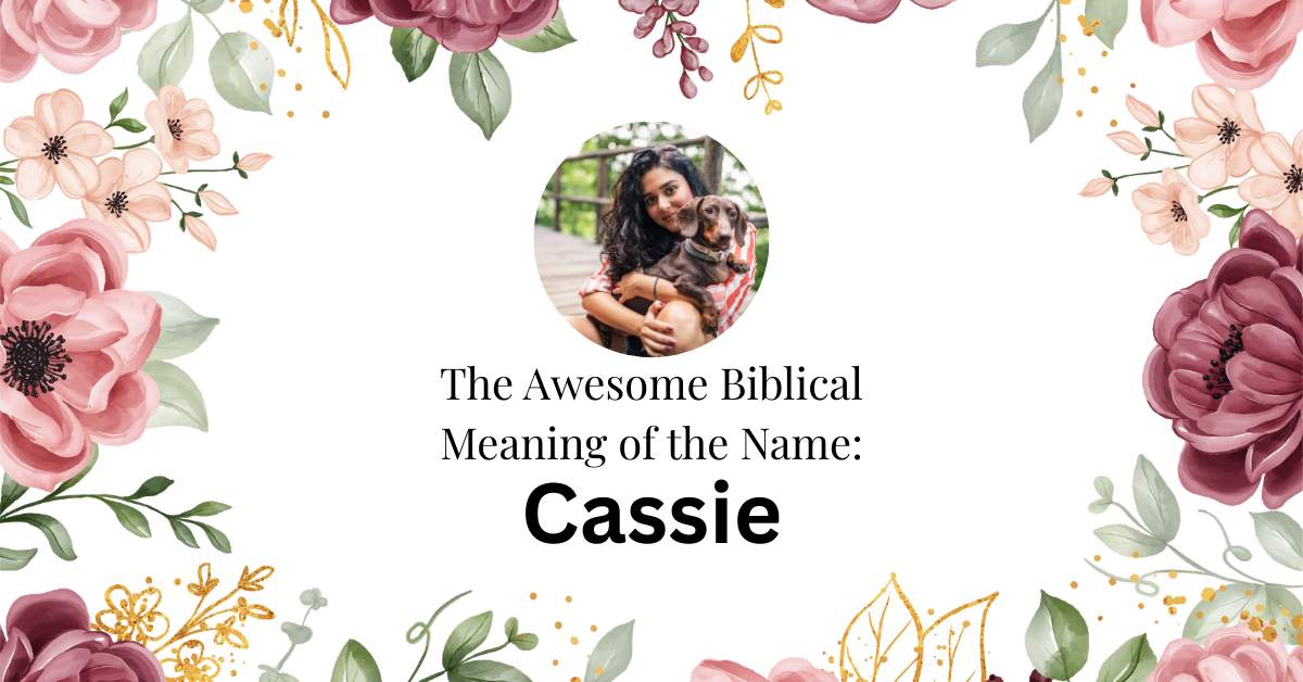 The Beautiful Biblical Meaning of the Name CASSIE