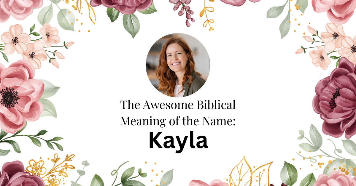 The Amazing Biblical Meaning of the Name KAYLA